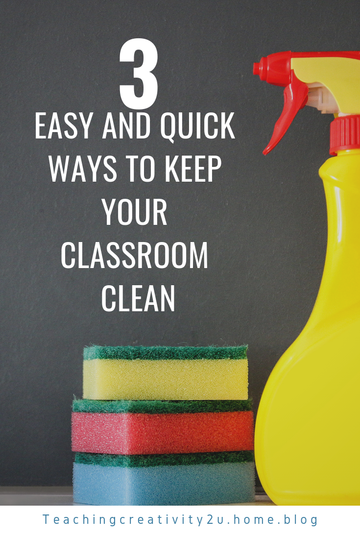 3 Easy Steps to Keep Your Classroom Clean – Teaching Creativity